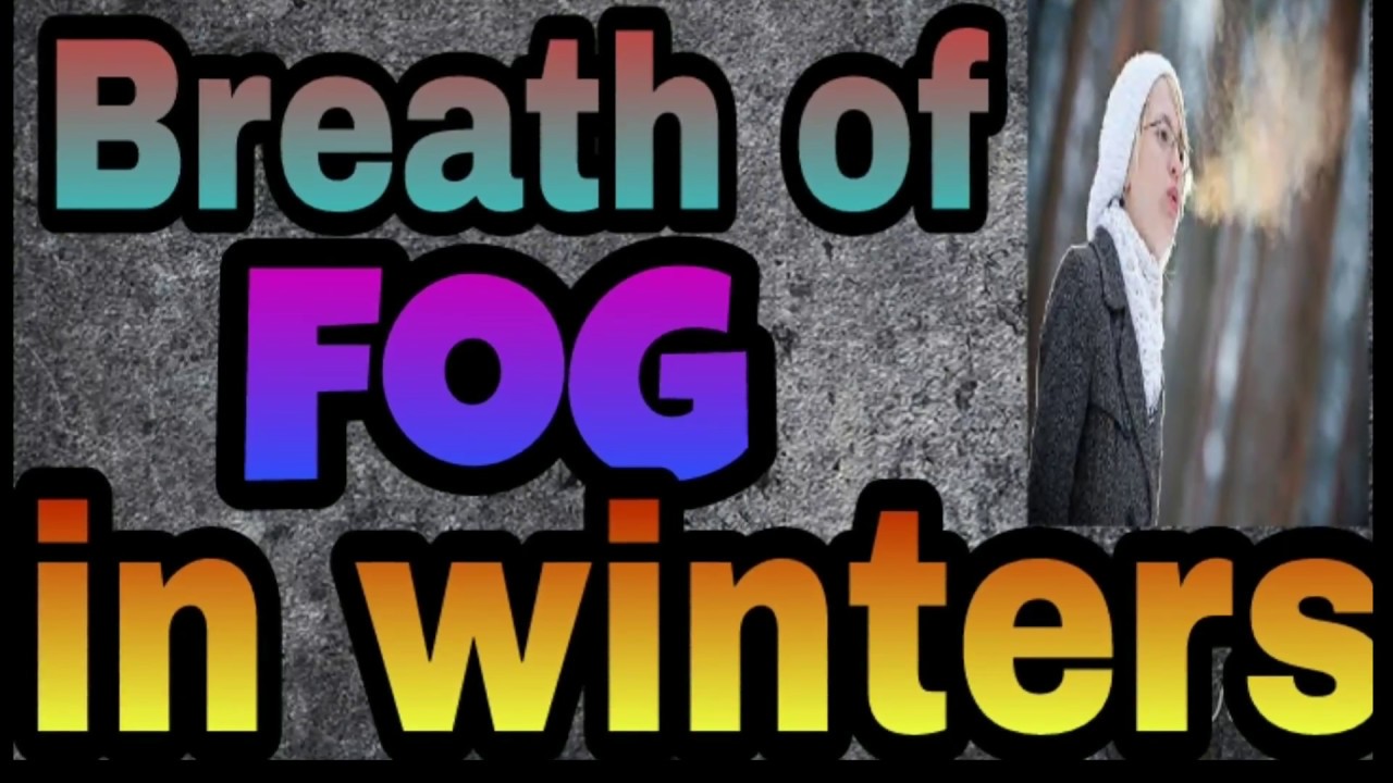 winters मेँ मुह से धुआँ क्यू निकलता है्? winter, Breath and fog, winter ...