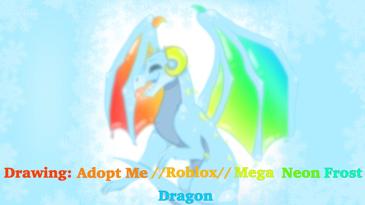 Drawing: Adopt Me //Roblox// Mega Neon Frost Dragon Fanart Speedpaint ...