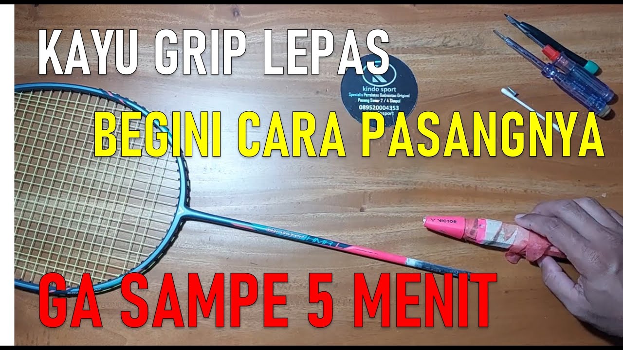 CARA PASANG MENGGANTI MEMASANG HANDLE KAYU GRIP PEGANGAN RAKET ...