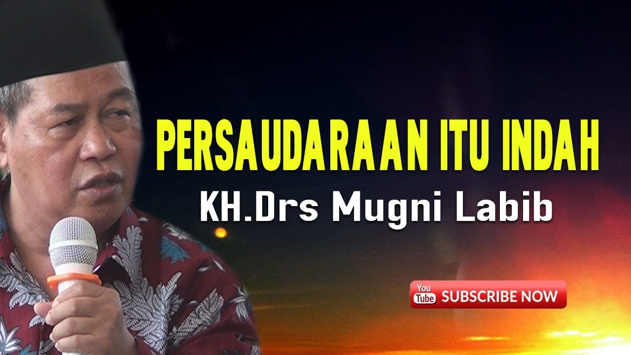 KH.Drs MUGHNI LABIB//Pengertian Ukhuwah Islamiyah, Wathaniyah, dan ...