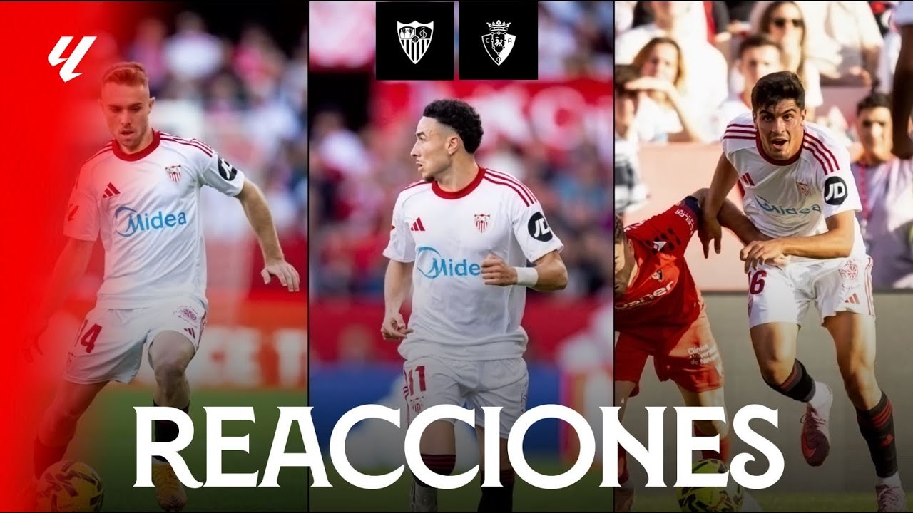 Las reacciones de los protagonistas tras la victoria del Sevilla FC ...