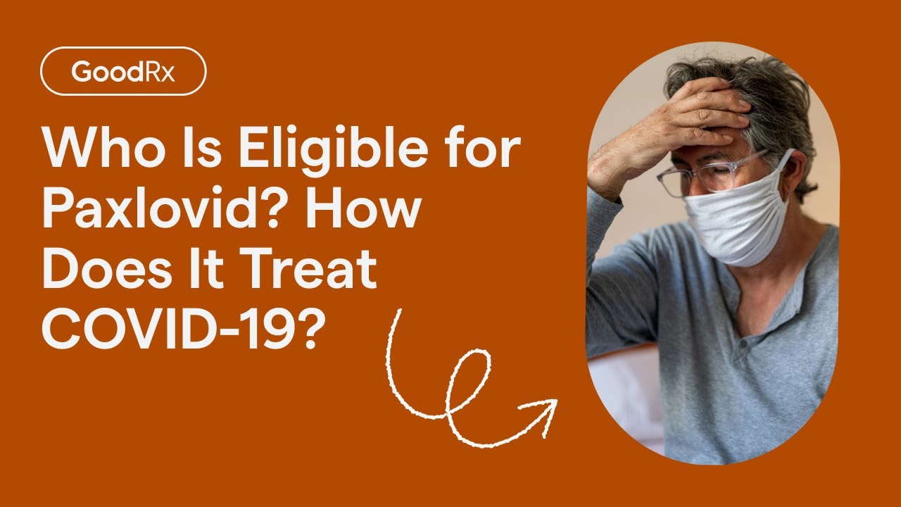 Who Is Eligible for Paxlovid, and How Does It Help Treat COVID-19 ...