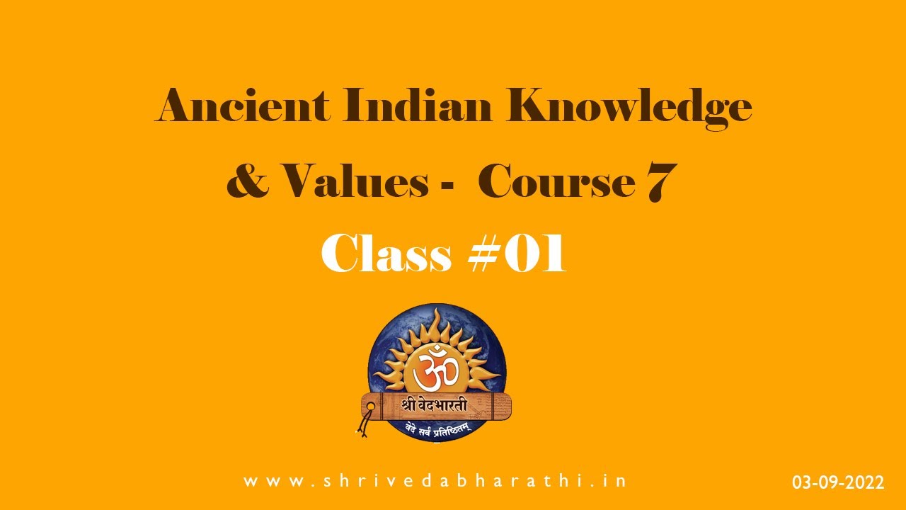 Ancient Indian Knowledge & Values- Course 7 - Class01 - YouTube