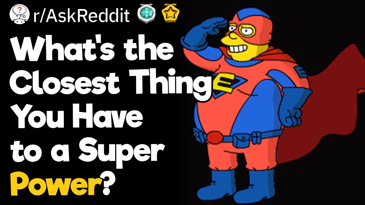 What's the Closest Thing You Have to a Super Power? - YouTube