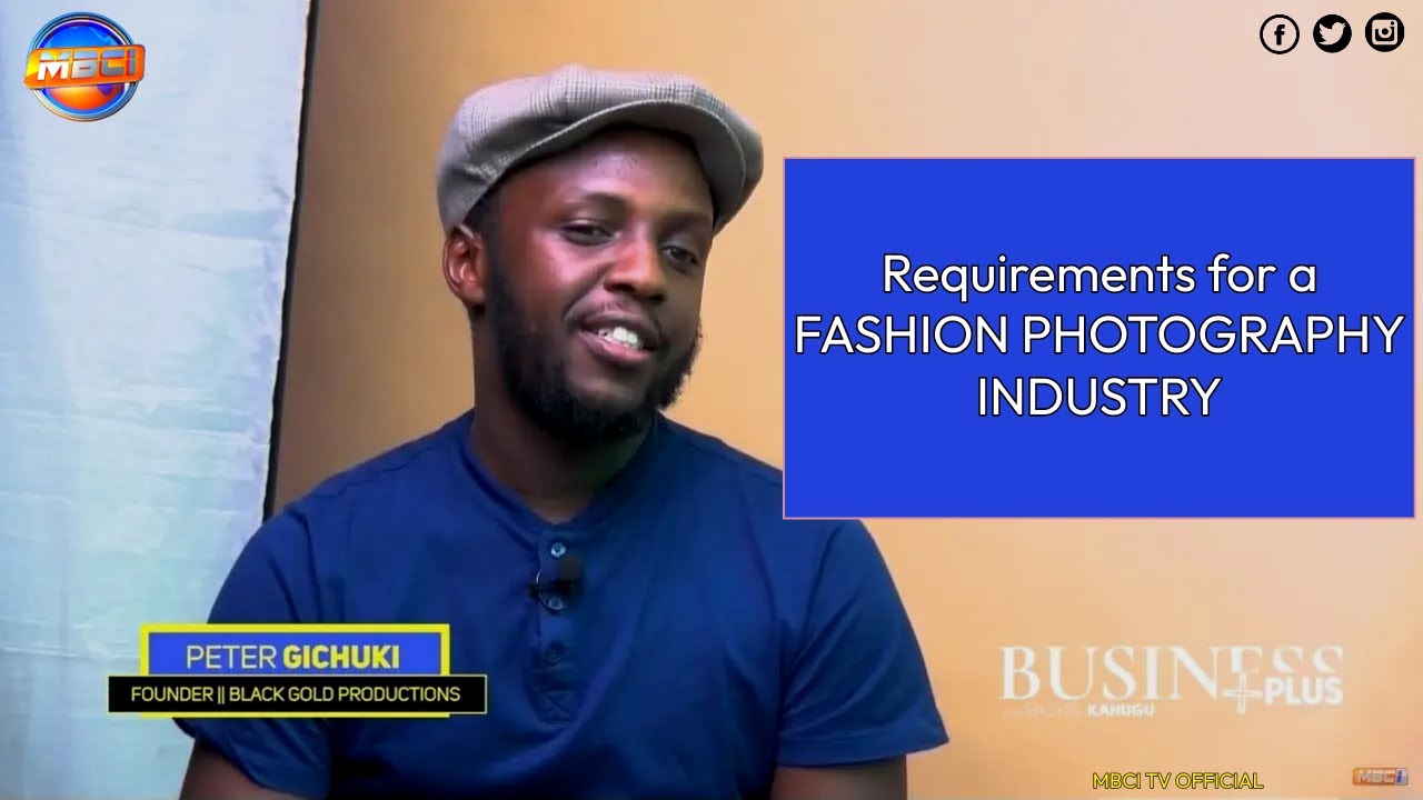 FASHION PHOTOGRAPHY INDUSTRY || PETER GICHUKI || BUSINESS PLUS EPISODE 33 - YouTube