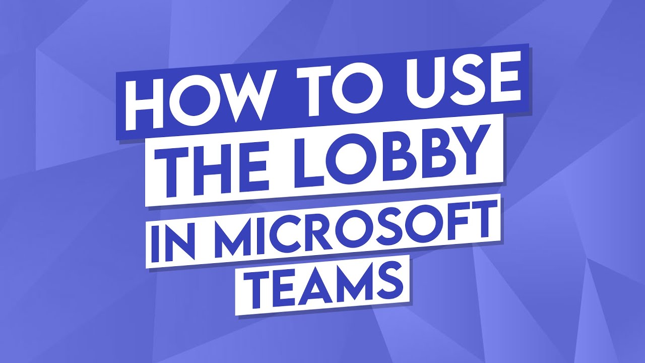 How to Use the Lobby Microsoft Teams - YouTube