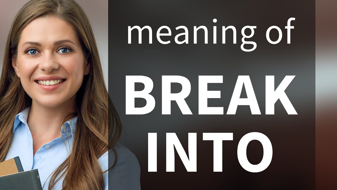 Break into — definition of BREAK INTO - YouTube