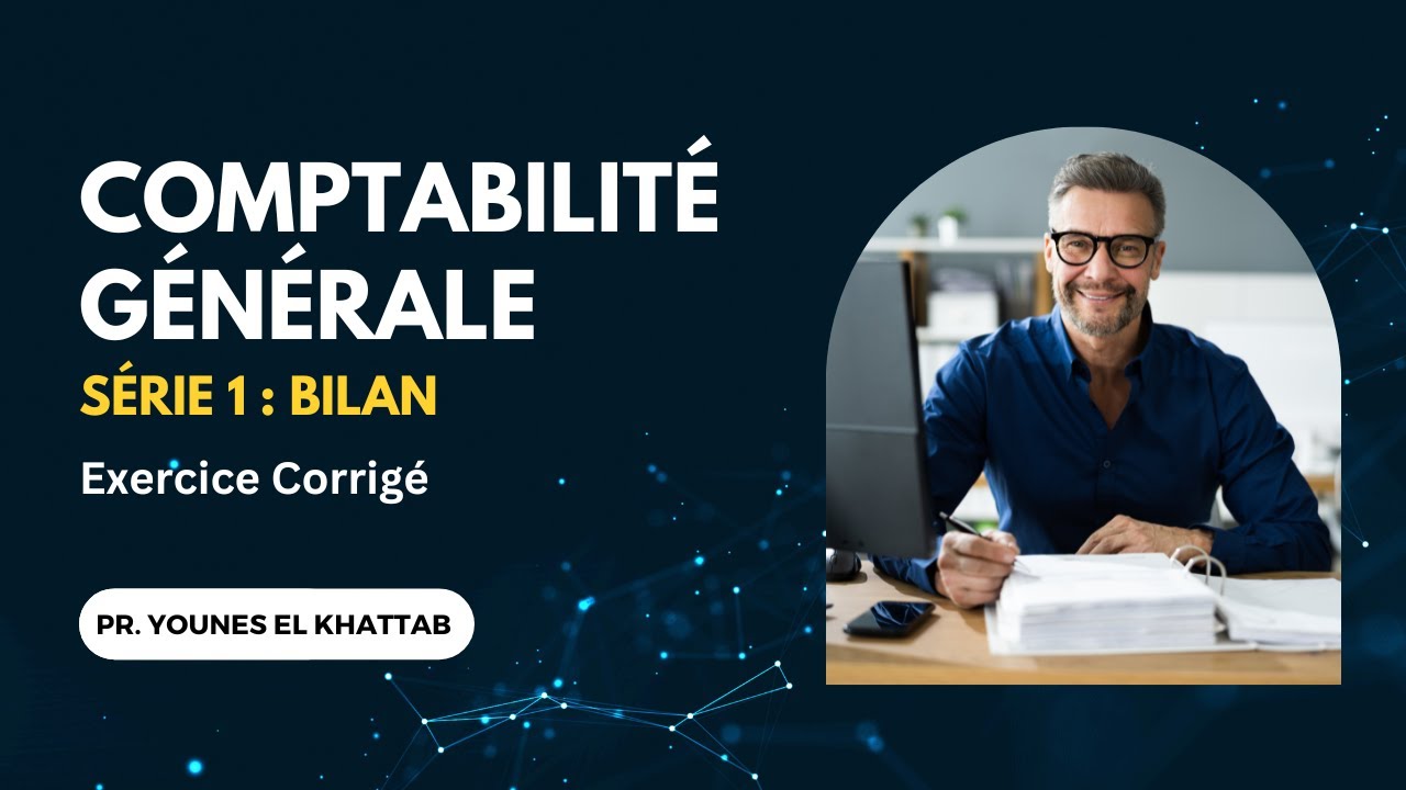 Comptabilité générale S1 Série 1 : Bilan - YouTube