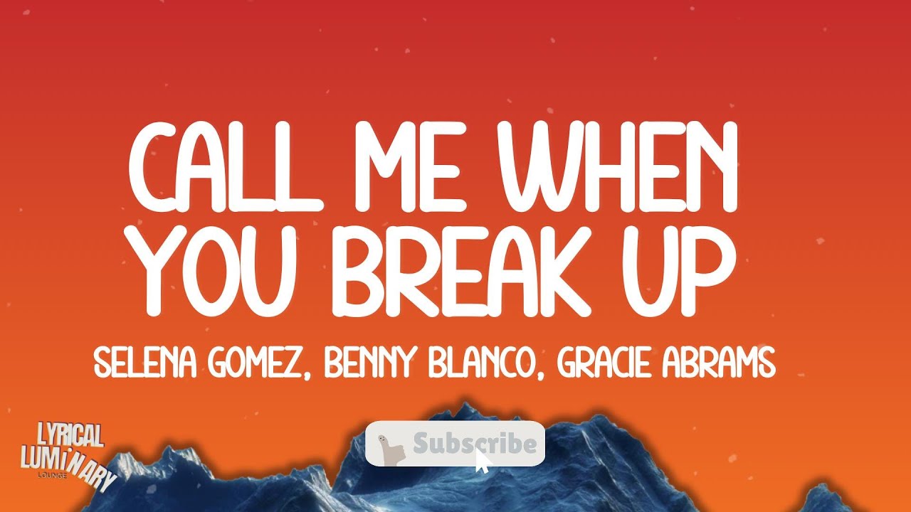 Selena Gomez, Gracie Abrams - Call Me When You Break Up (Lyrics) Ft ...
