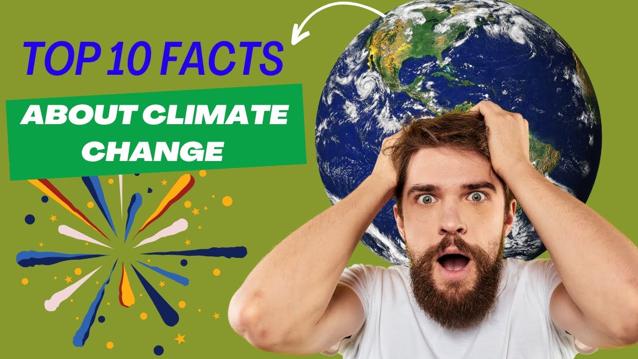 Unveiling the Top 10 Facts About Climate Change #top - YouTube