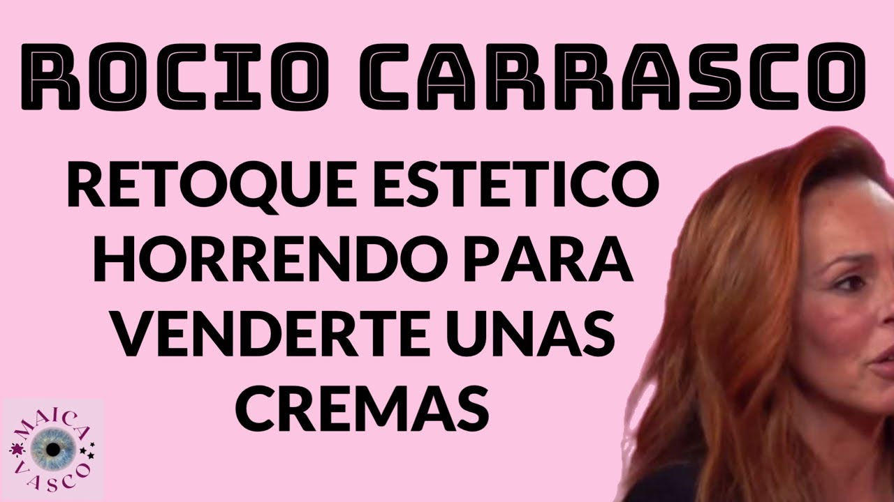 ROCIO CARRASCO: CARA DEFORMADA y NEGOCIO RUINOSO DE COSMETICOS - YouTube