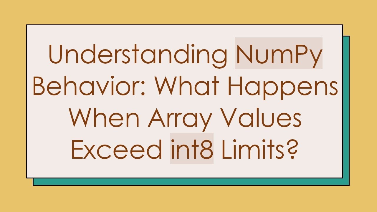 Understanding NumPy Behavior: What Happens When Array Values Exceed int8 Limits? - YouTube