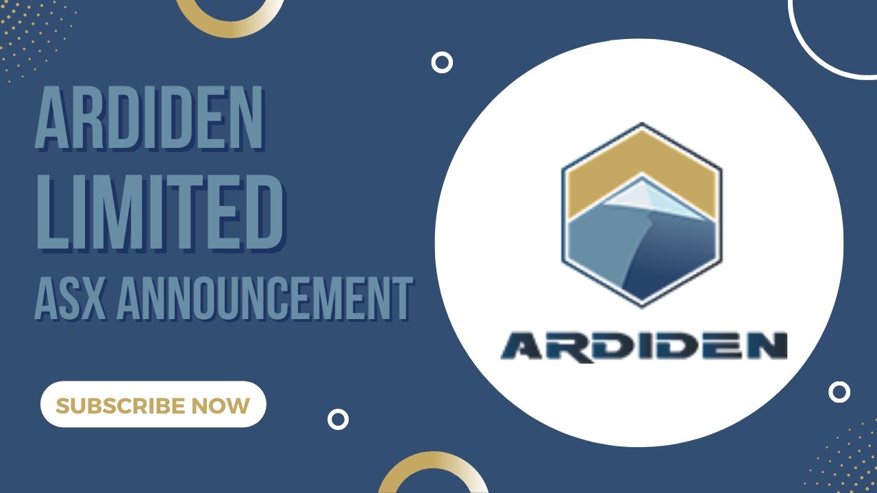 Ardiden Limited has announced the Company is fully funded for its ...