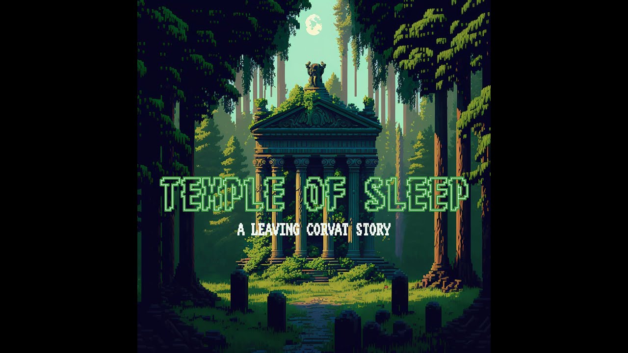 TEMPLE OF SLEEP - A Leaving Corvat Story - YouTube