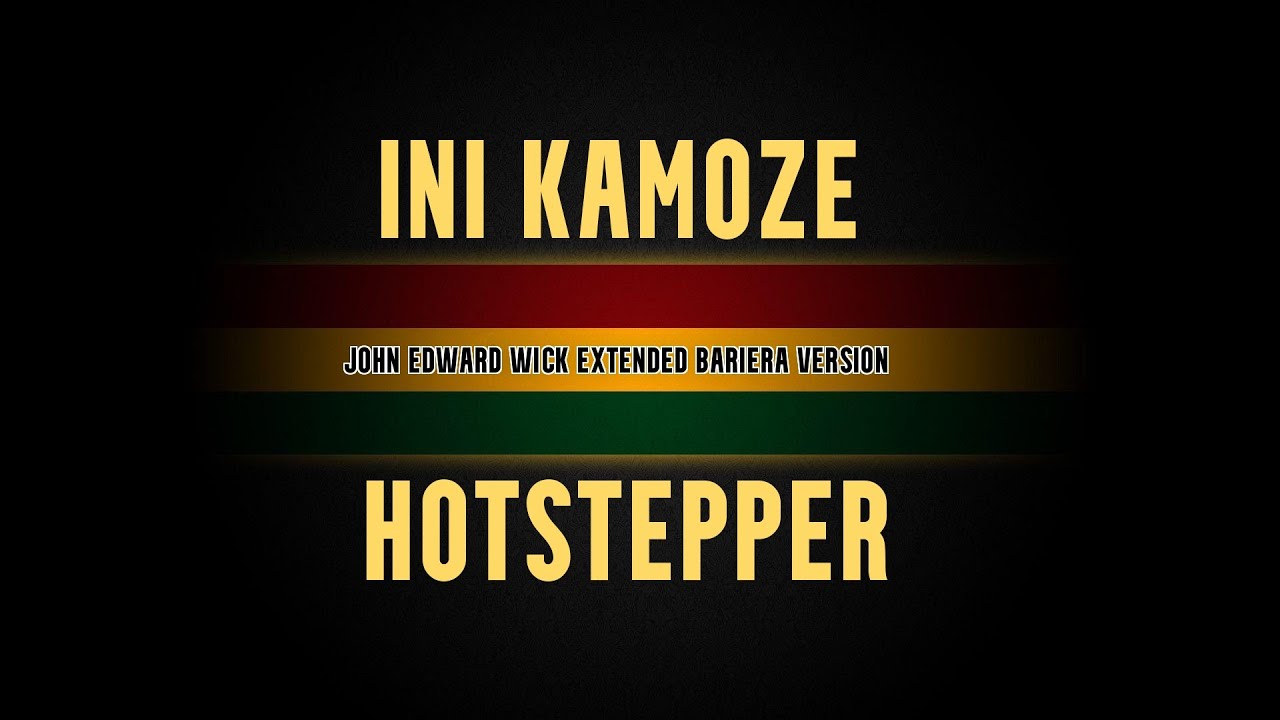 Ini Kamoze - Here Comes the Hotstepper (John Edward Wick Extended ...
