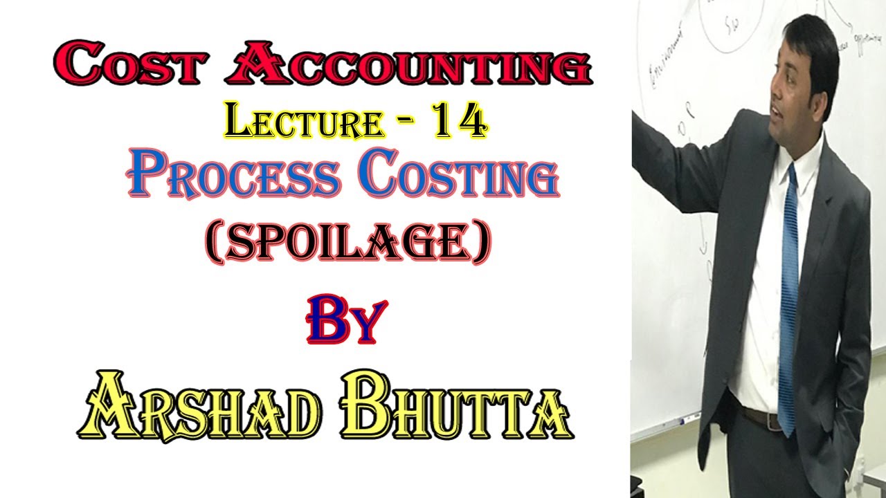 Lecture 14 | Process Costing | Spoilage | Normal Spoilage | Abnormal ...