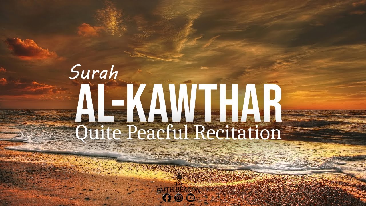 Surah Al Kawthar The Abundance Quiet recitation Faith Beacon