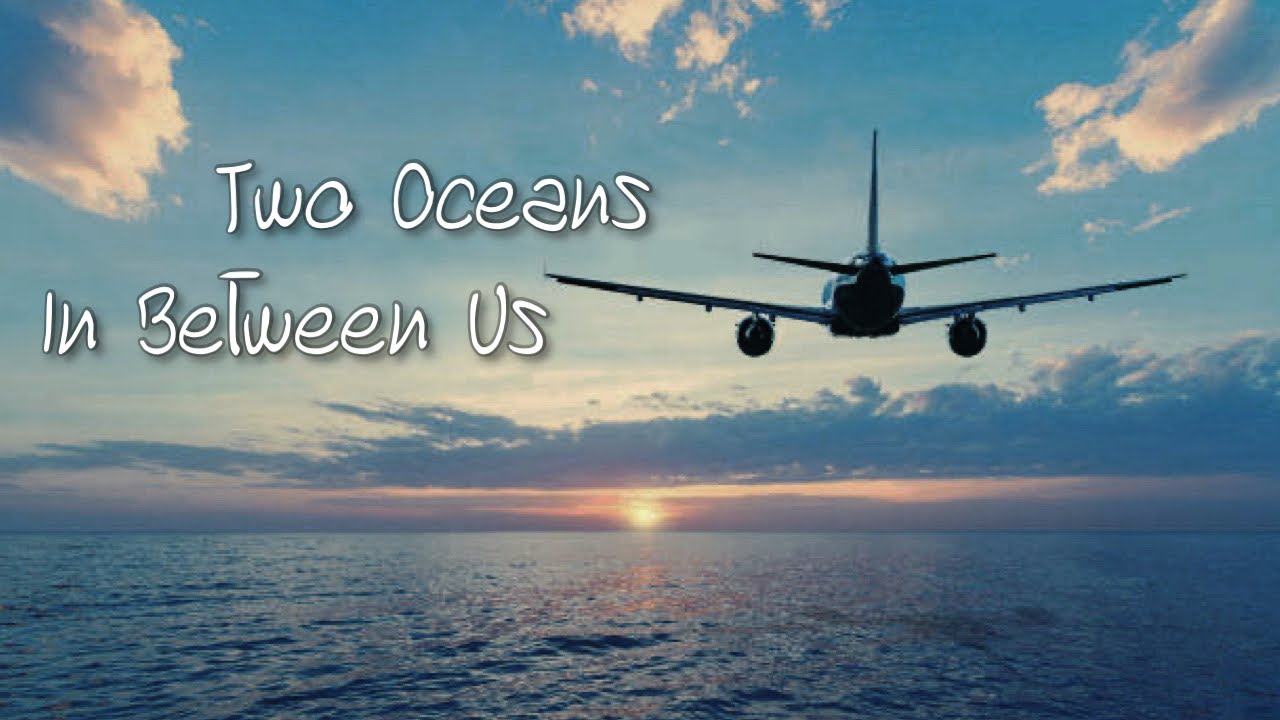 Two Oceans In Between Us - YouTube
