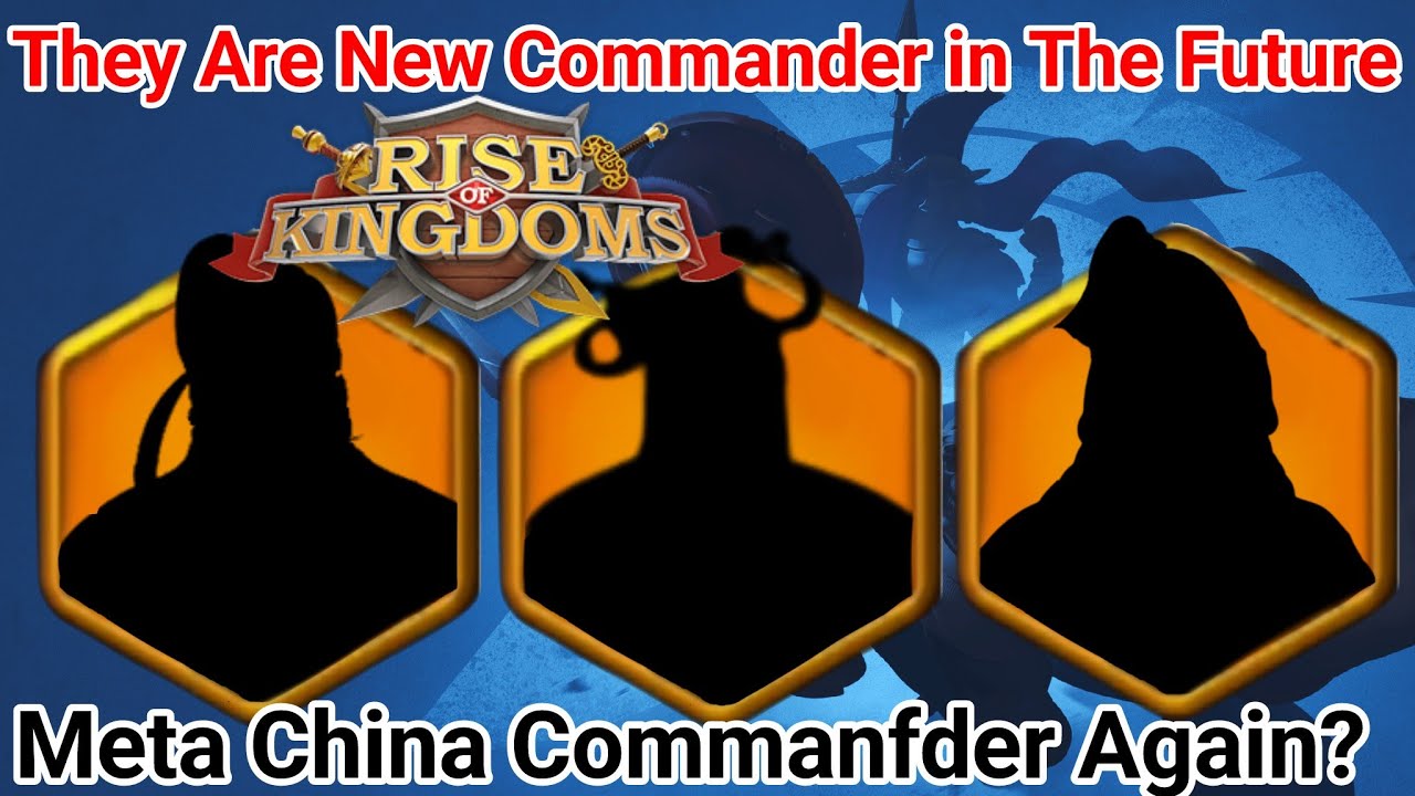 [Rise of Kingdoms] They Are New Commander in The Future (Meta China ...