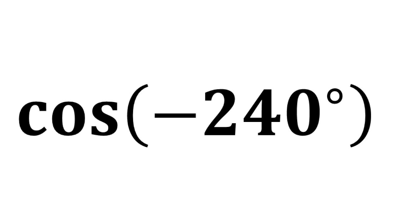 Cos 240 Cos 240 Cos 240 First Method YouTube