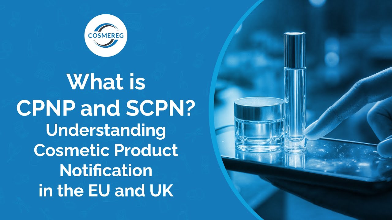 What is CPNP and SCPN? | EU & UK Cosmetic Product Notification Explained (Cosmereg Guide) - YouTube