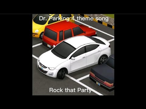 Dr. Parking 4 theme song: Rock that Party (different tune)