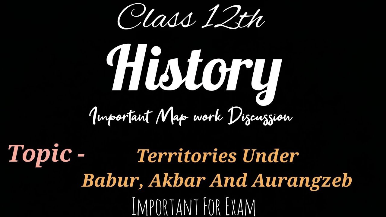 Class 12th History Important Map Work | Territories Under Babur Akbar ...