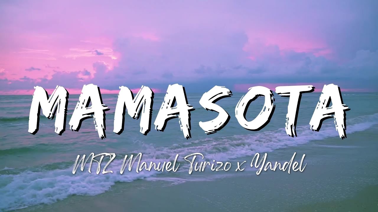 Mamasota - MTZ Manuel Turizo x Yandel (Lyrics/Letra) - YouTube