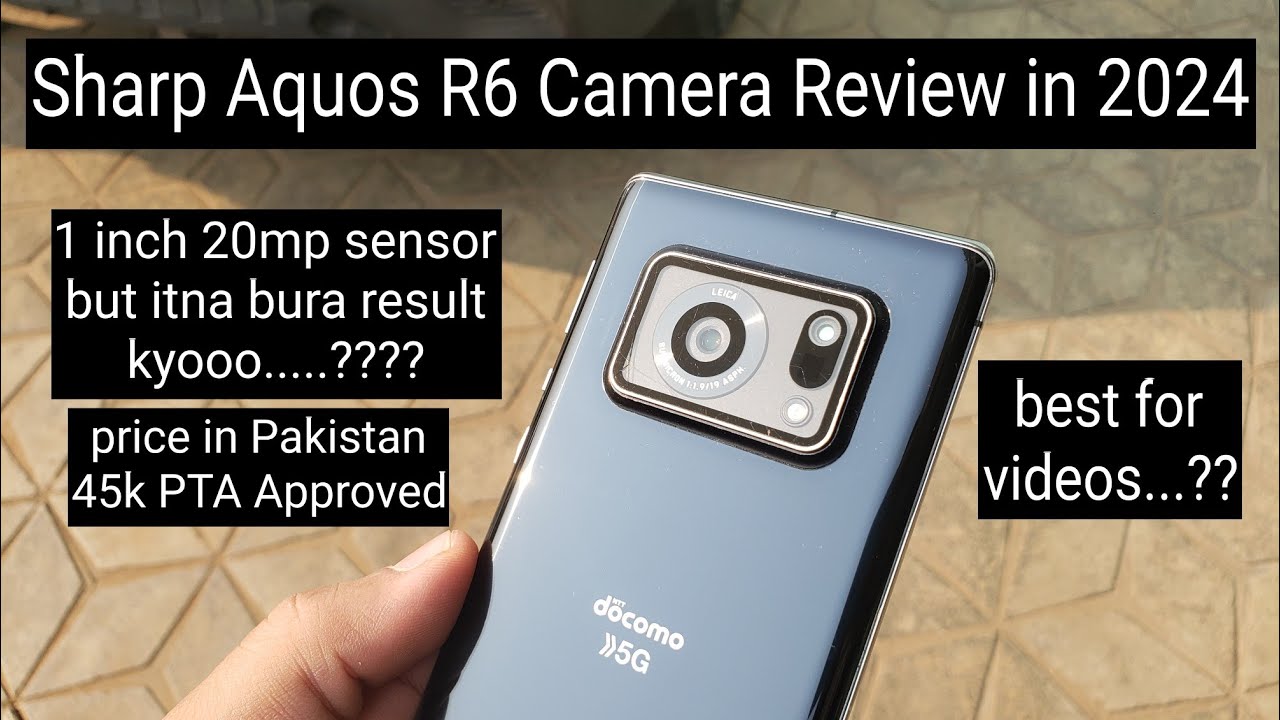 Sharp Aquos R6 Camera Review in 2024 - price in Pakistan just 45k - YouTube