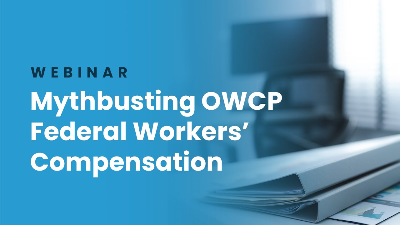 Webinar | Mythbusting OWCP Federal Workers' Compensation - YouTube
