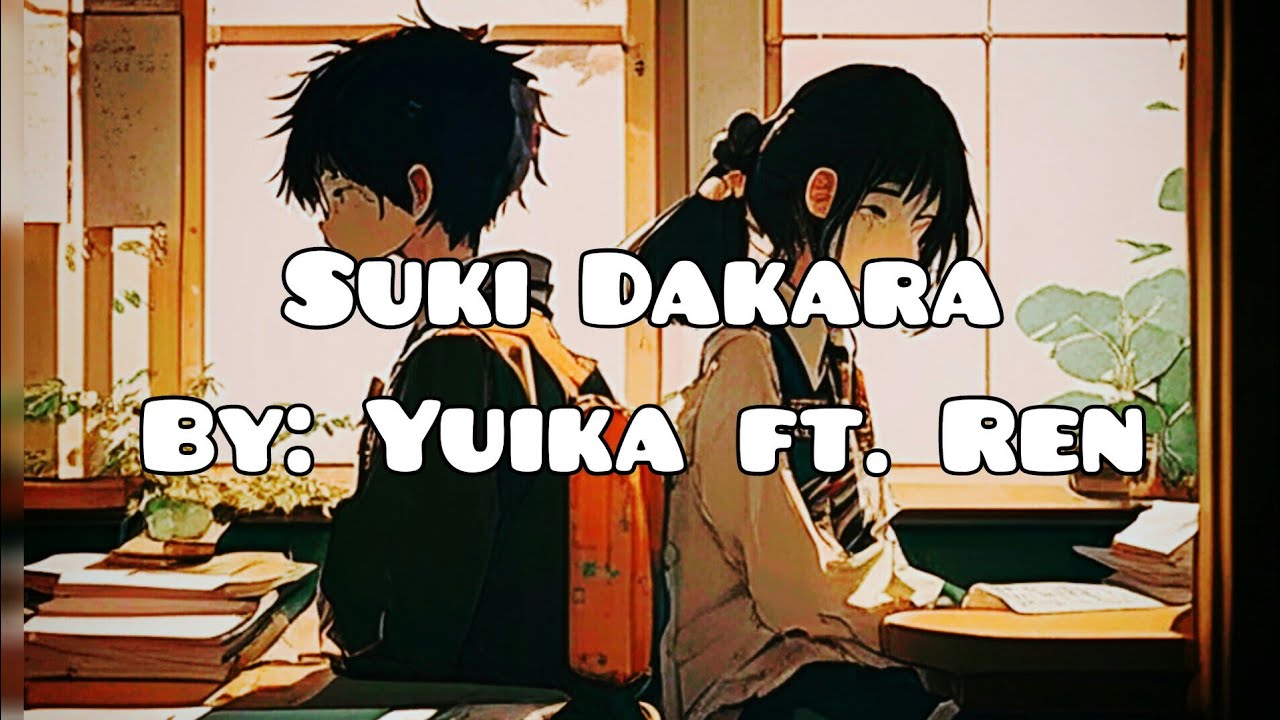 SUKI DAKARA - Yuika ft. Ren - lyric (Traducida al español) - YouTube
