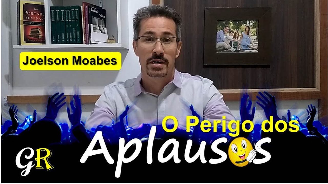 O PERIGO DOS APLAUSOS | Pr Joelson Moabes - YouTube