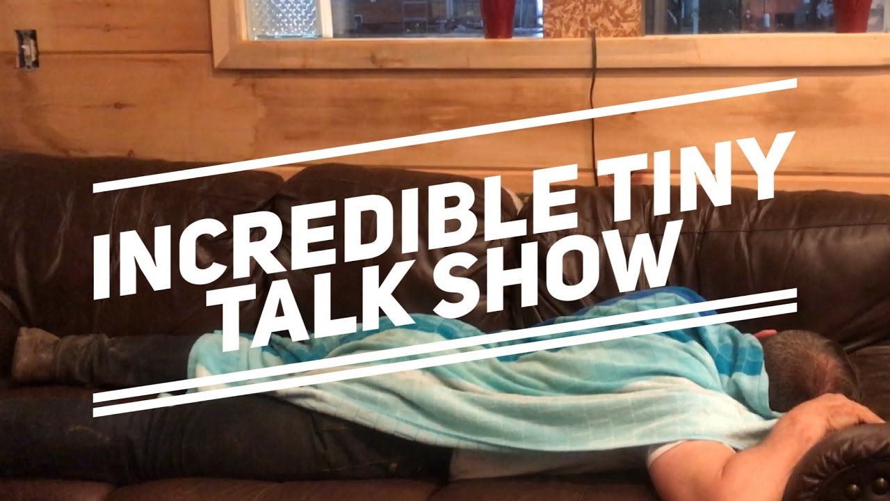 Incredible Tiny Talk Show: Current Home Tours and Guest Interviews ...