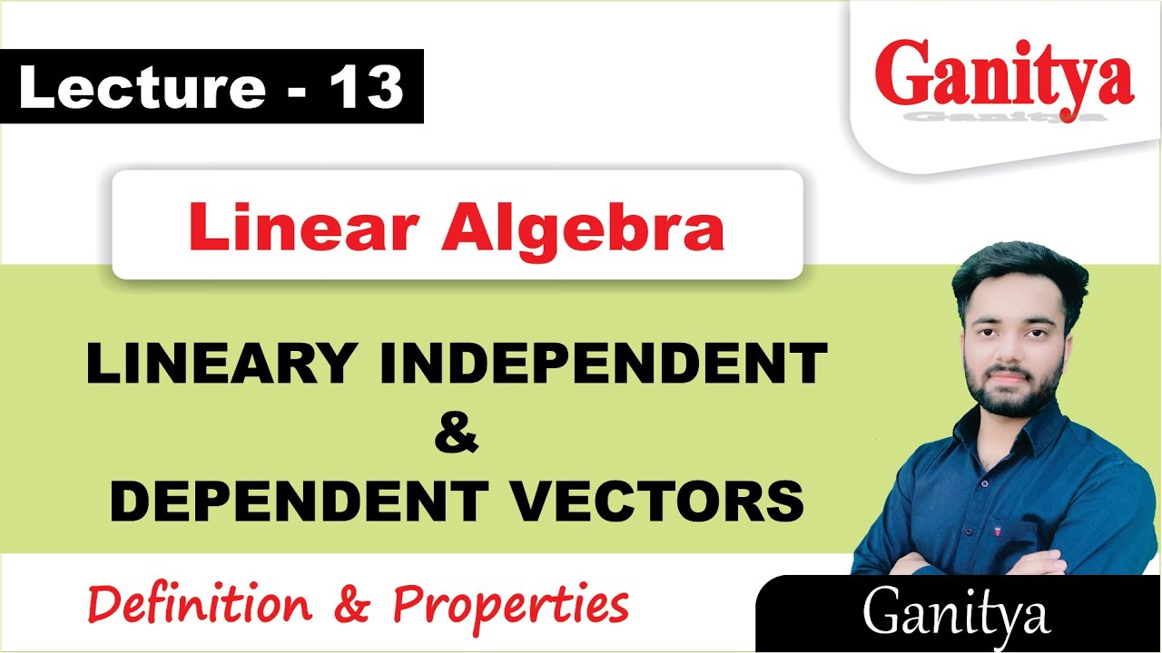 Linear Dependence and Independence of Vectors | Linear Algebra Vector ...