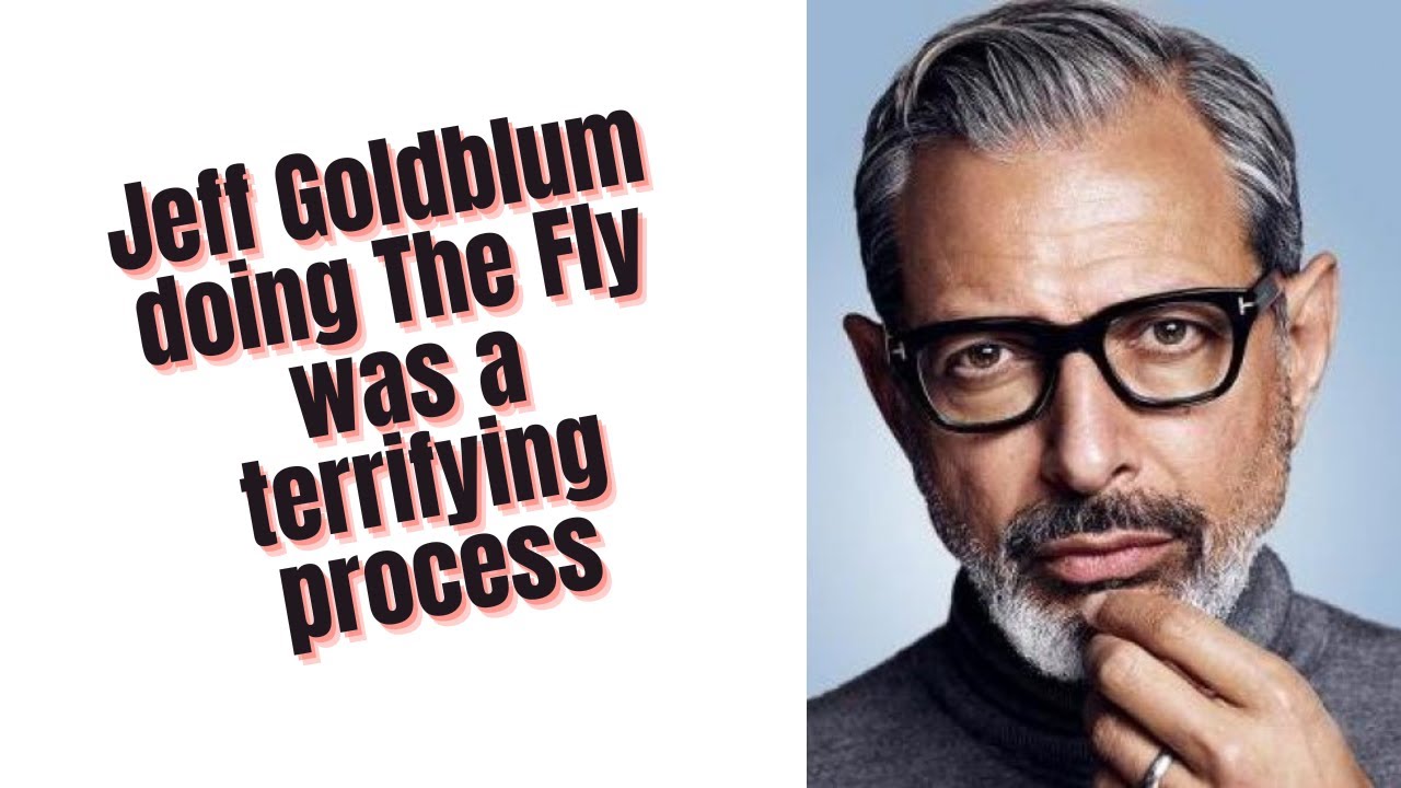 Jeff Goldblum doing The Fly was a terrifying process - YouTube