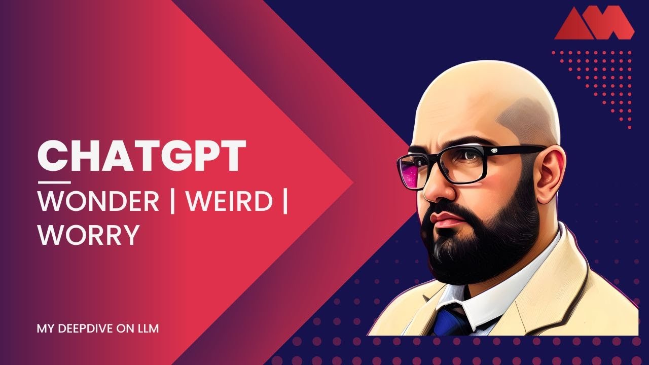 The three dimensions of ChatGPT | Wonder | Worry | Weird | The future of LLM | Generative AI ...