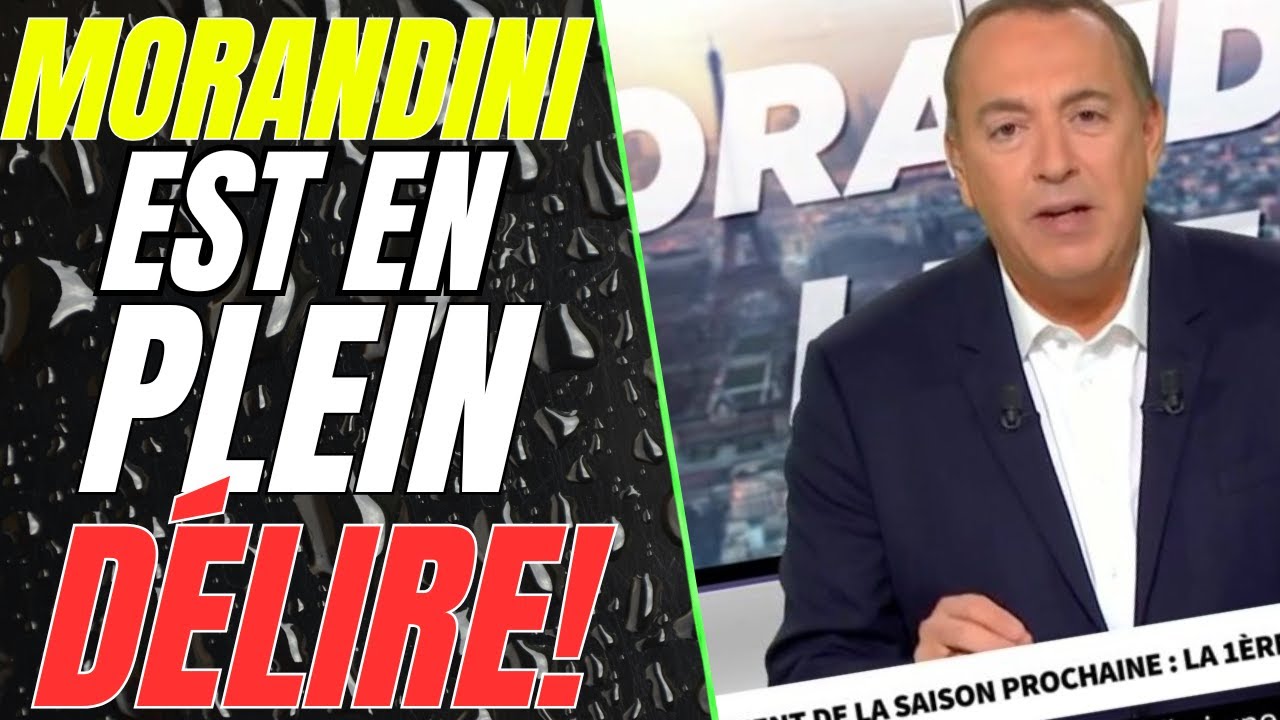 Morandini EST EN PLEIN DÉLIRE! - YouTube