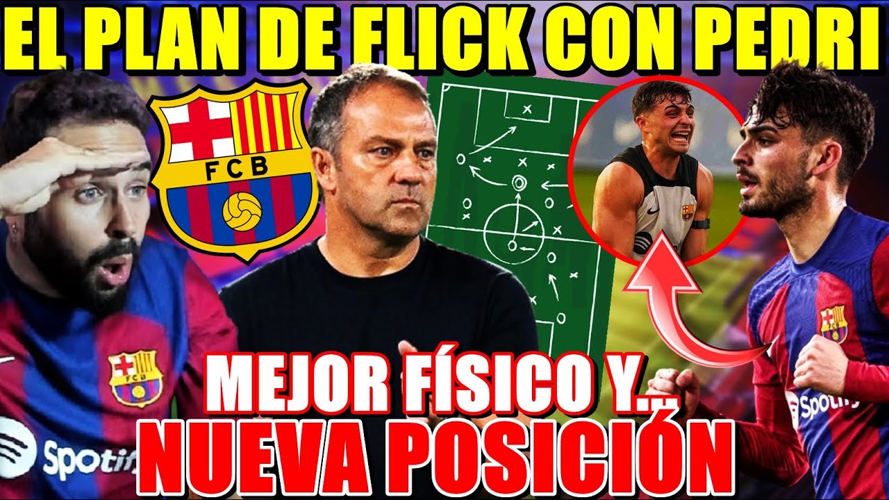 🚨El PLAN de FLICK con PEDRI - MEJOR CONDICIÓN FÍSICA y NUEVA POSICIÓN ...