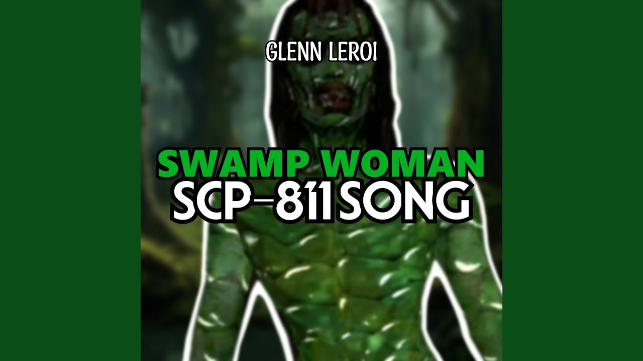 Swamp Woman (Scp-811 Song) - YouTube