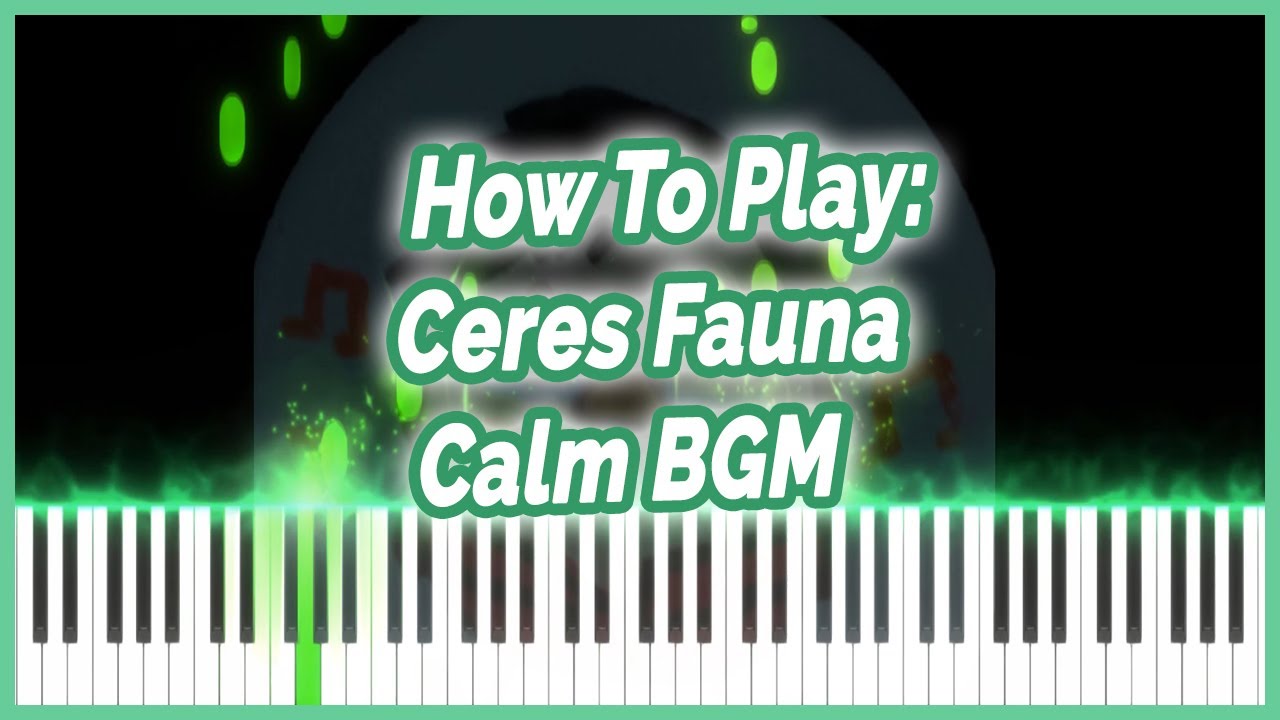 How To Play Ceres Fauna BGM Piano - Most Calm and Natural BGM [Sheets ...