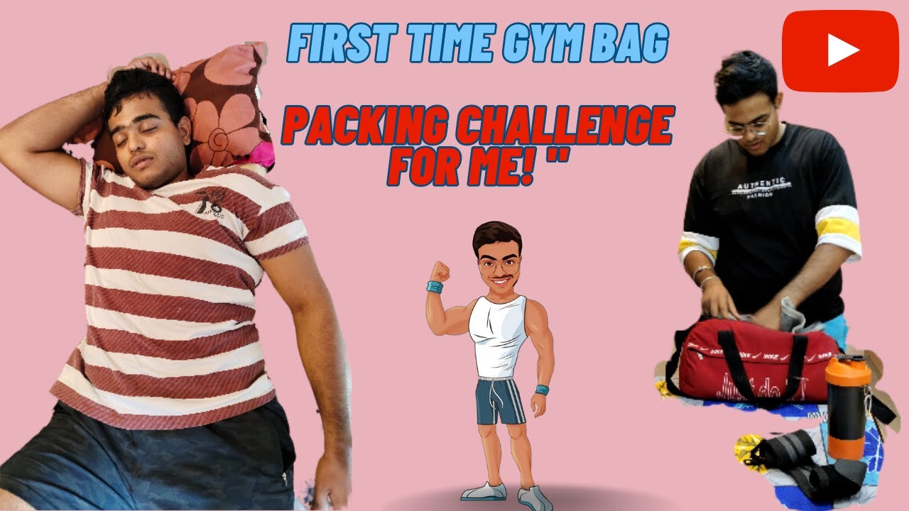 First Time Gym Bag Packing Challenge For Me!#gymbadge - YouTube