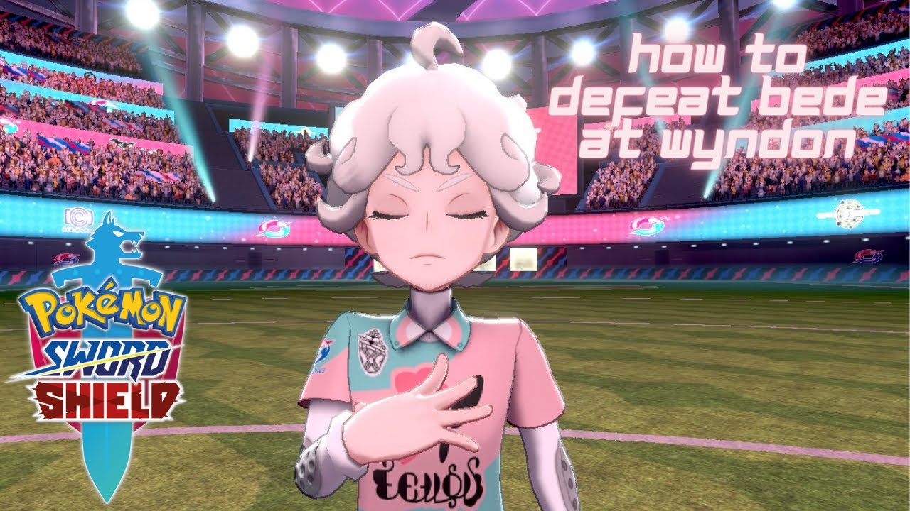 How to defeat Bede at Wyndon | Pokémon Sword and Shield - YouTube