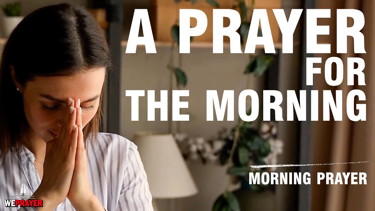 A Prayer For The Morning | A Blessed Morning Prayer To Start Your Day ...