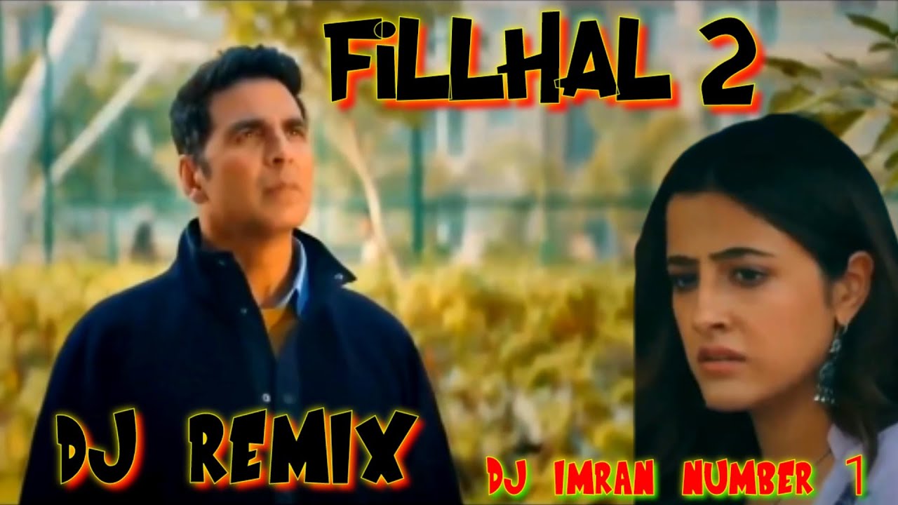 Fillhal 2 full dj song || फिलहाल 2 डीजे song | dj new song | dj imran ...