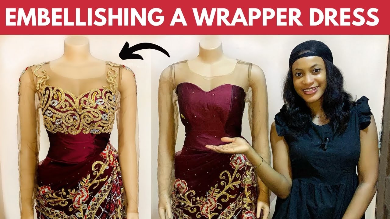HOW TO EMBELLISH A WRAPPER ILLUSION DRESS Step by Step | Wrapper dress ...