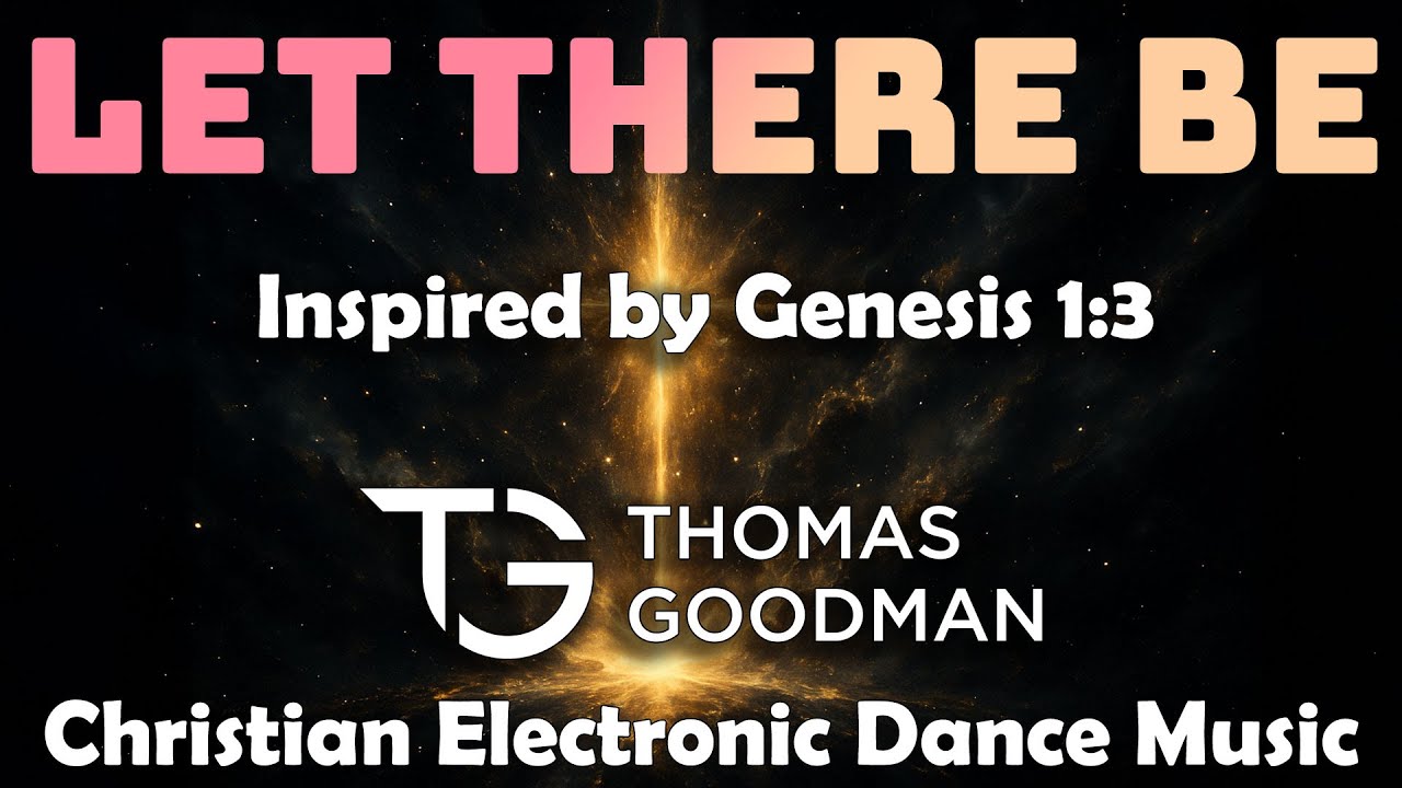 Let There Be – Christian EDM Anthem | Inspired by Genesis 1:3 by Thomas ...