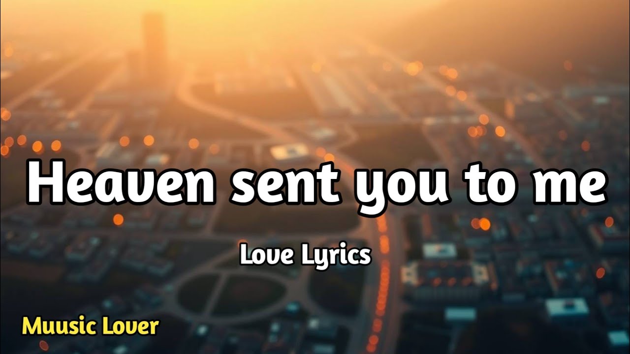 Heaven Sent You to Me 💕 | Romantic Love Song (Lyrics) - YouTube