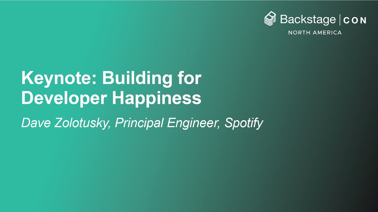Keynote: Building for Developer Happiness - Dave Zolotusky, Principal ...