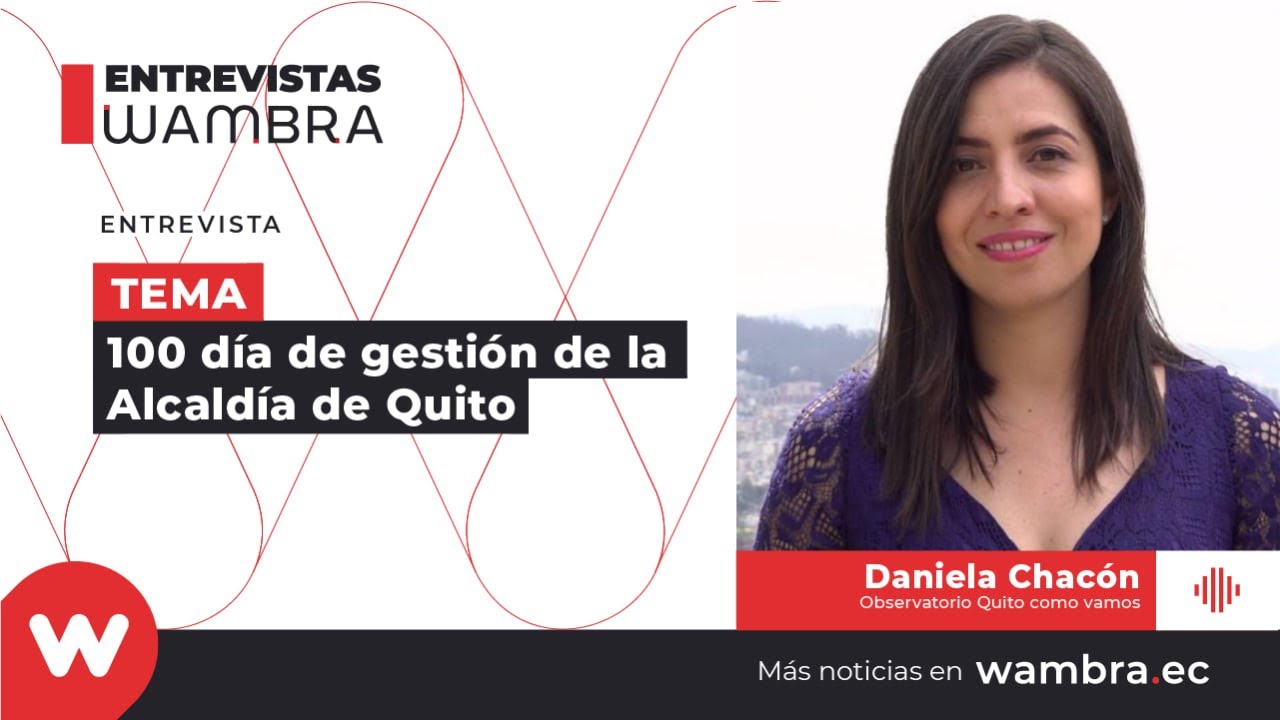 100 días de la gestión de la Alcaldía de Quito | Entrevista a Daniela ...