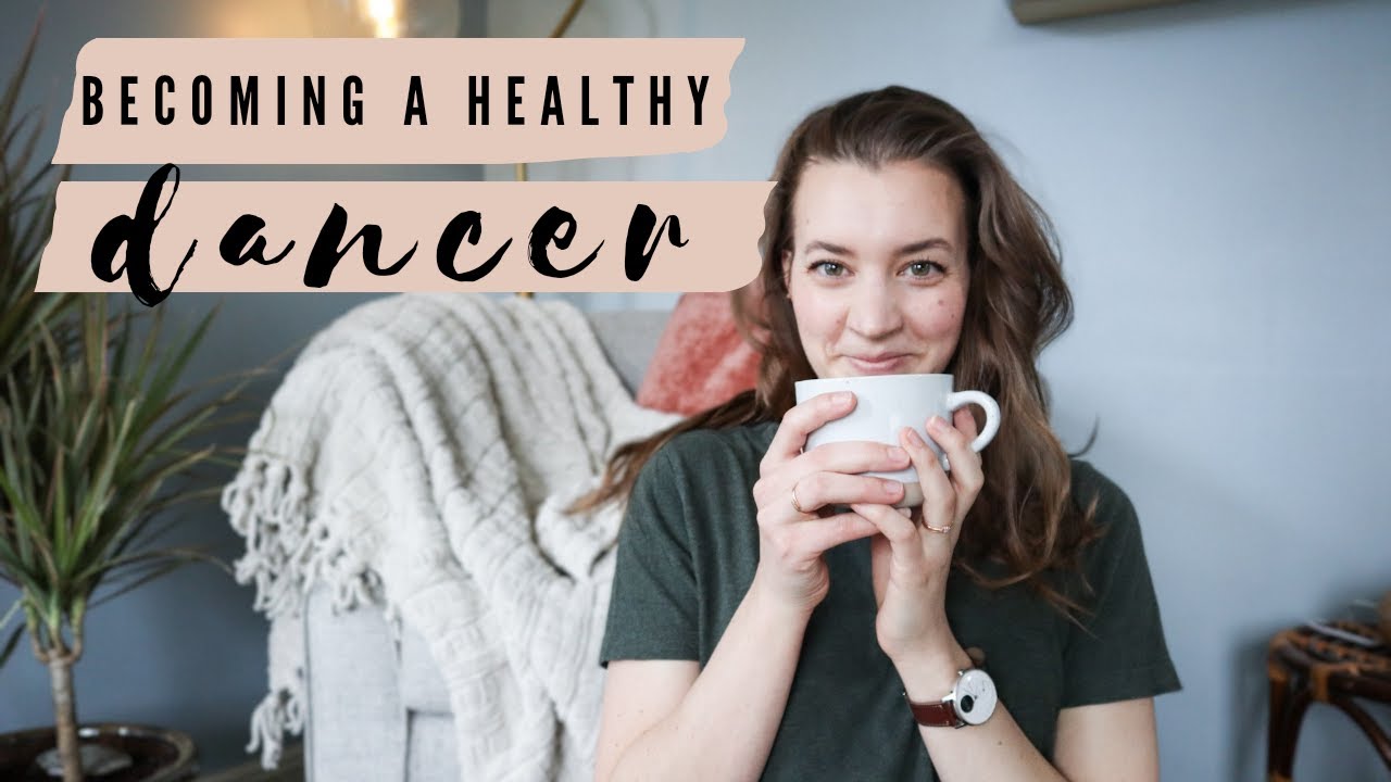 BECOMING A HEALTHY DANCER - Caring for you mind and body as a dancer ...